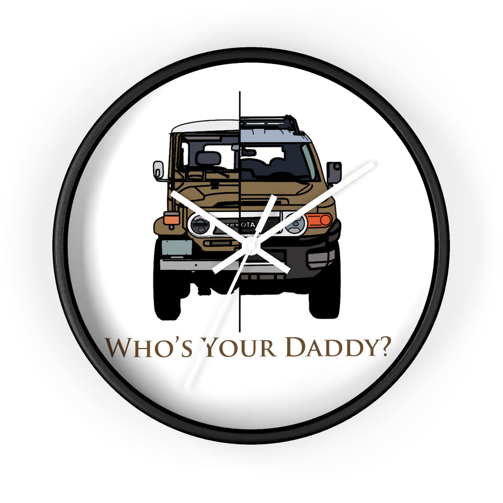 FJ40 FJ Cruiser Whos Your Daddy Clock Wall Clock - Reefmonkey Artist B