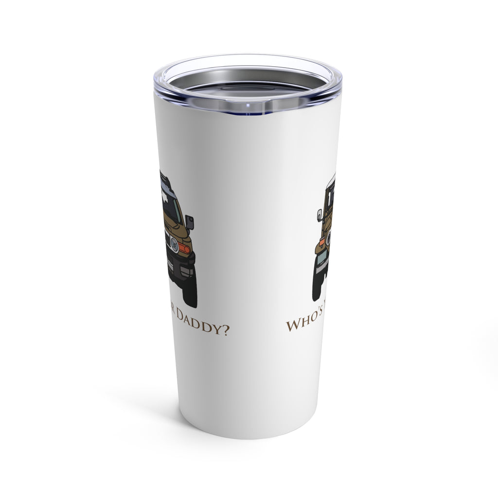 FJ40 FJ Cruiser Who's Your Daddy Stainless Steel Tumbler Coffee Cup ...